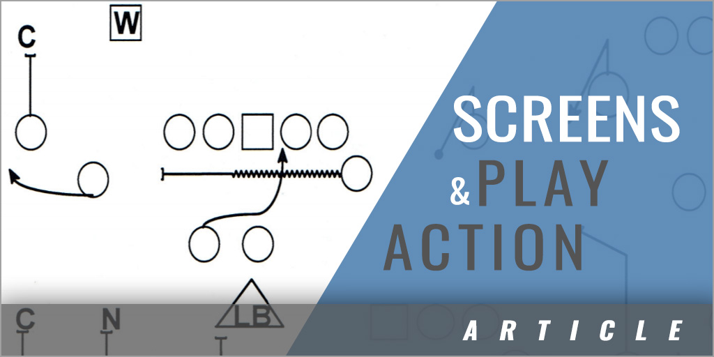 Screens and Play Action Passing Game – Coaches Insider