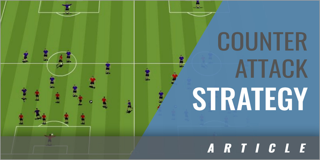 Strategy of Counter Attacking – Coaches Insider