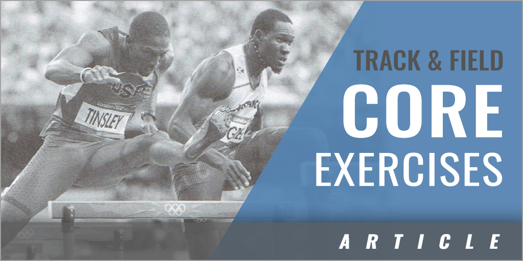 Core Exercises Unique to Track & Field – Coaches Insider