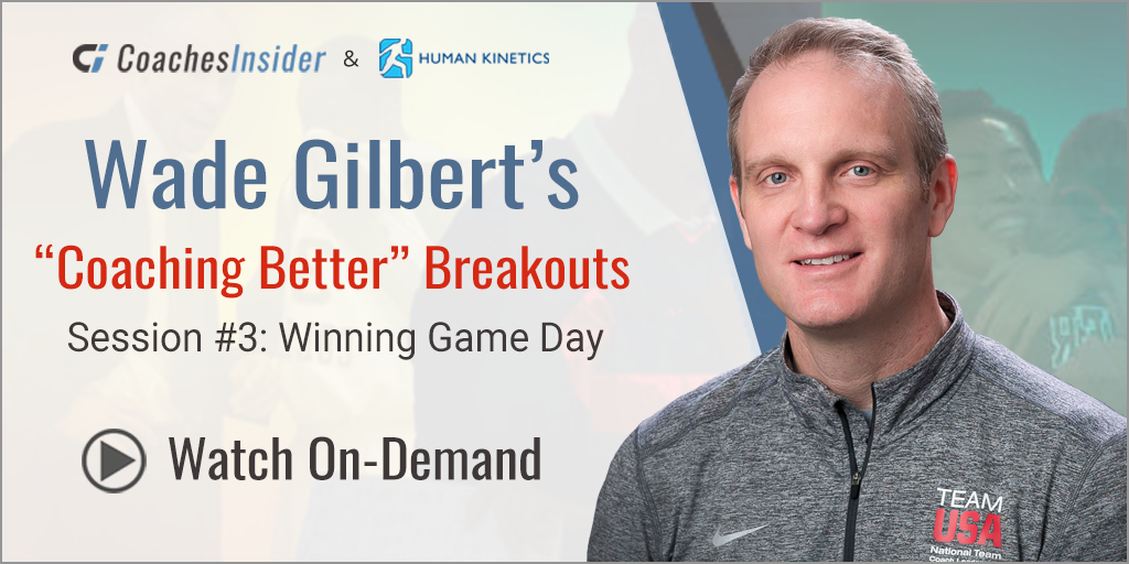 Wade Gilbert’s “Coaching Better” Breakouts Session 3: Winning Your Game ...