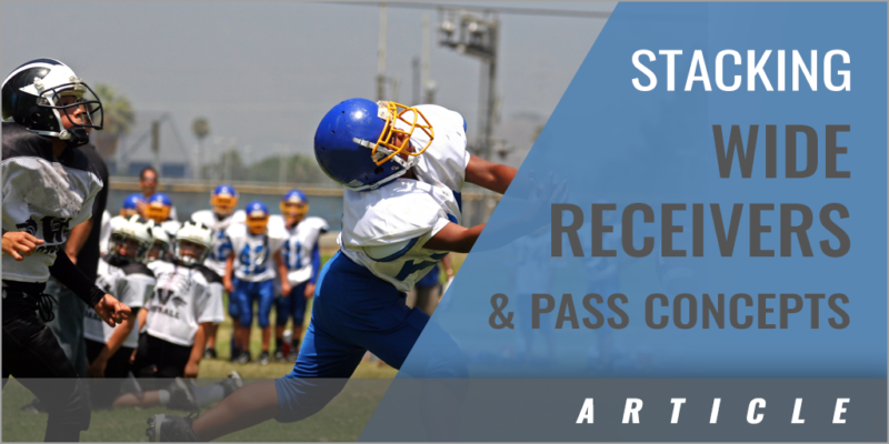 Stacking Wide Receivers and Pass Concepts – Coaches Insider