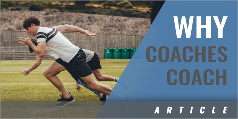 Why Should Coaches Coach? – Coaches Insider